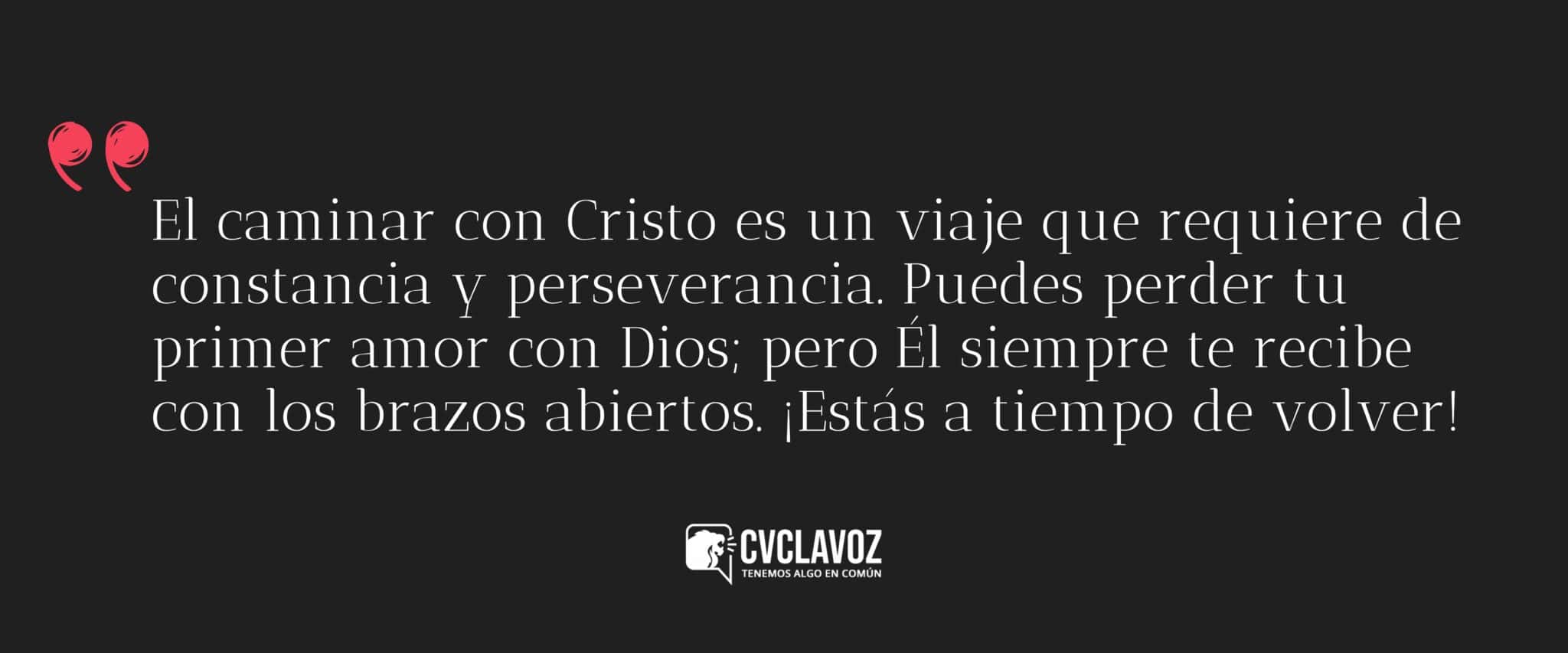 4 pasos para volver a tu primer amor por Dios - CVCLAVOZ